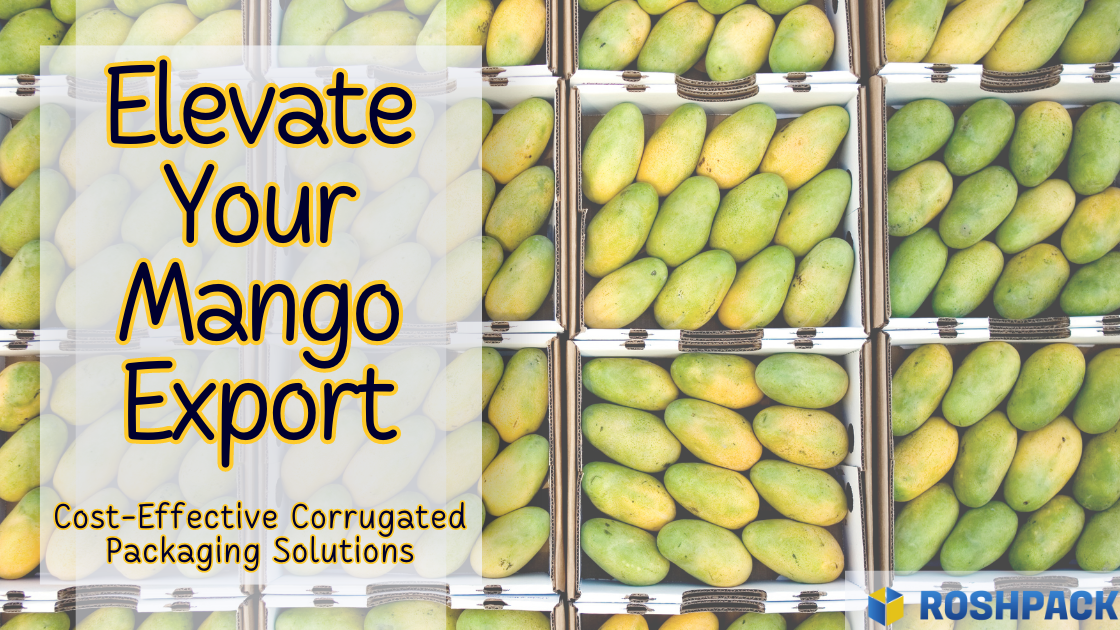 Elevate Your Mango Export: Cost-Effective Corrugated Packaging ...